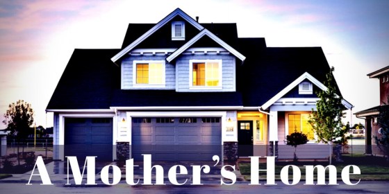 A Mother's Home - LavandaMichelle