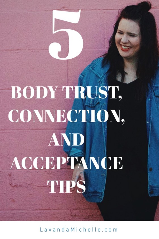 5 Body Trust, Connection, and Acceptance Tips - LavandaMichelle