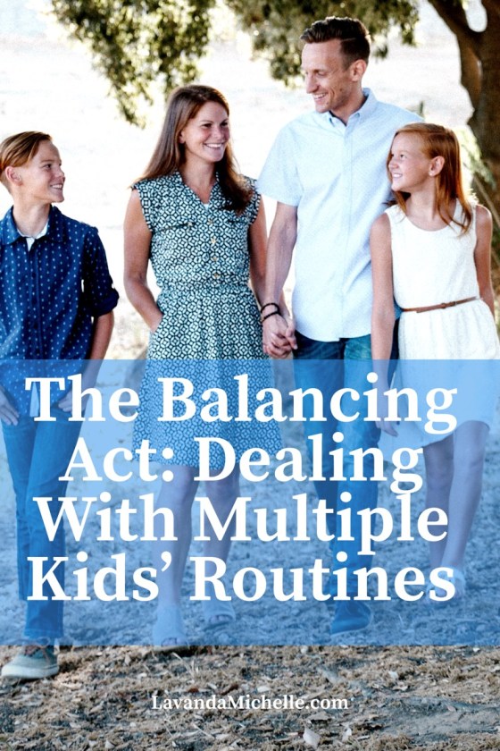 The Balancing Act: Dealing With Multiple Kids’ Routines - LavandaMichelle