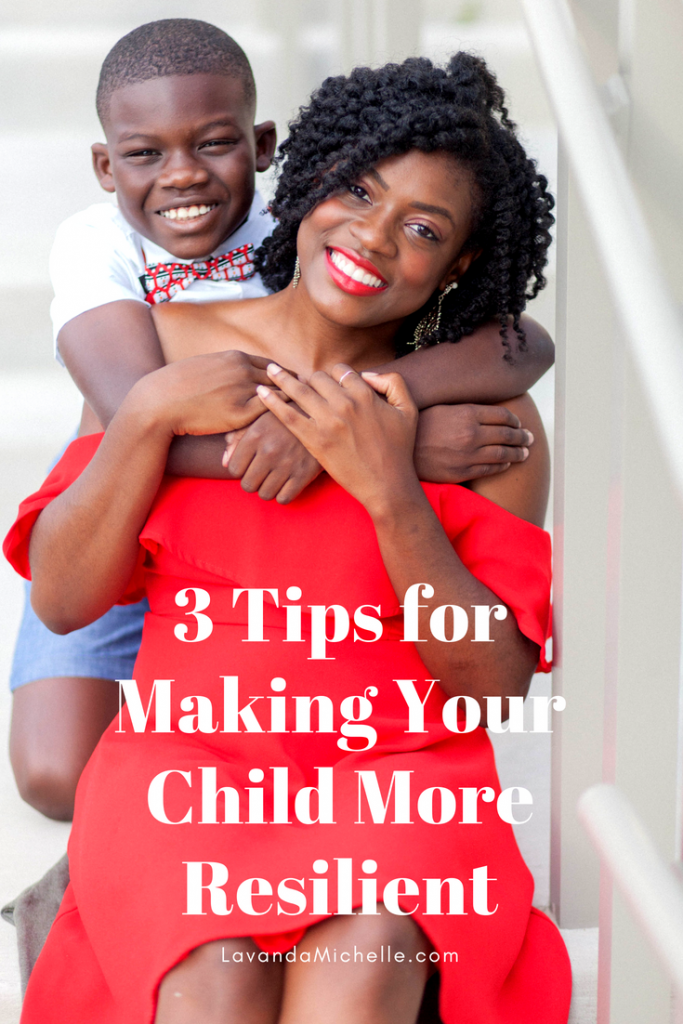 3 Tips for Making Your Child More Resilient - LavandaMichelle
