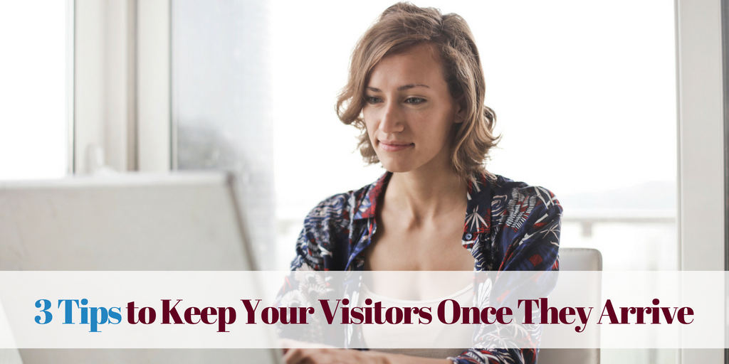 3 Tips to Keep Your Visitors Once They Arrive - LavandaMichelle