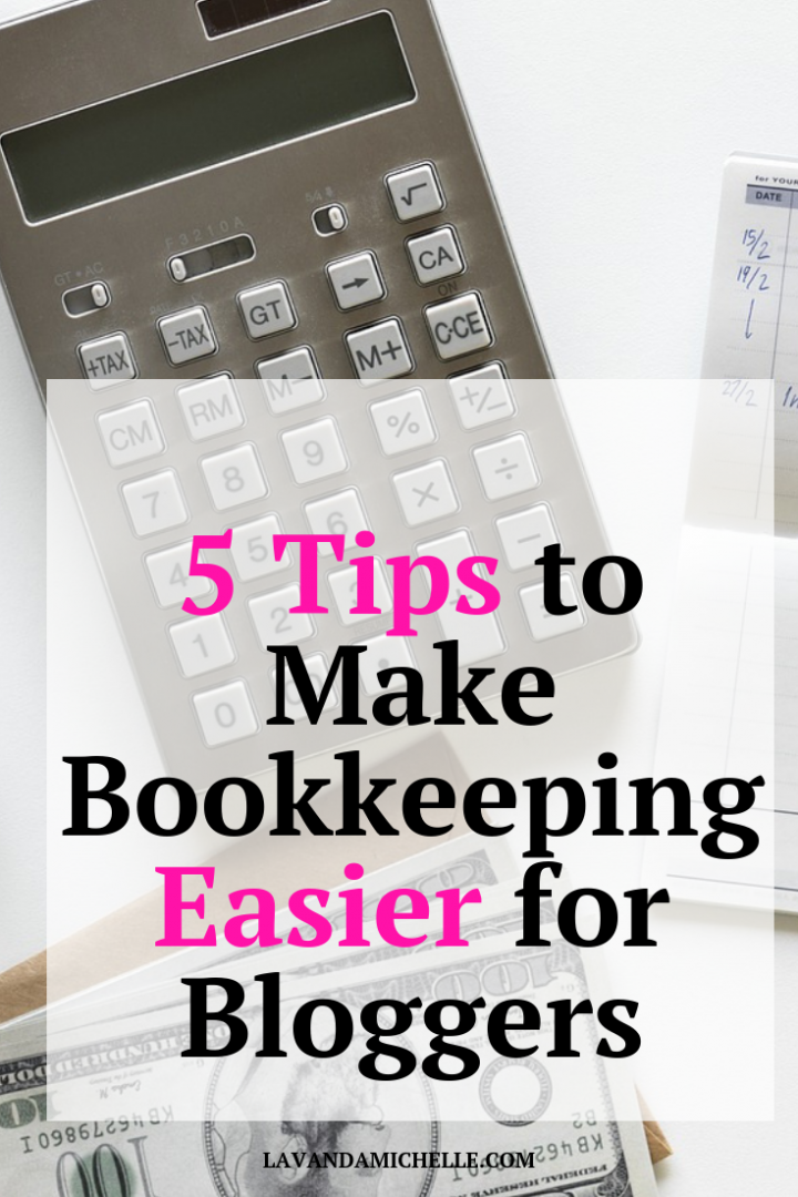 5 Tips to Make Bookkeeping Easier for Bloggers - LavandaMichelle