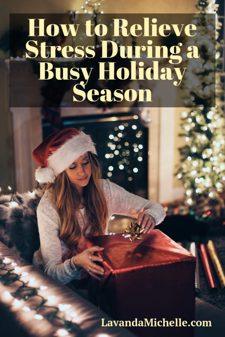 How to Relieve Stress During a Busy Holiday Season - LavandaMichelle