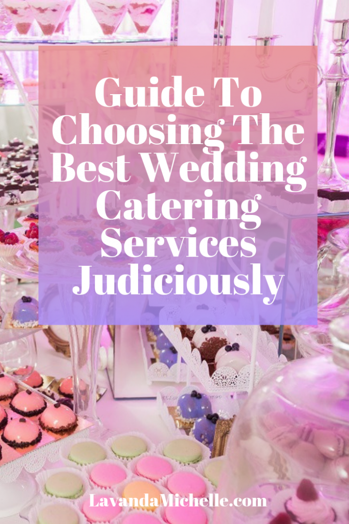 Guide To Choosing The Best Wedding Catering Services Judiciously ...