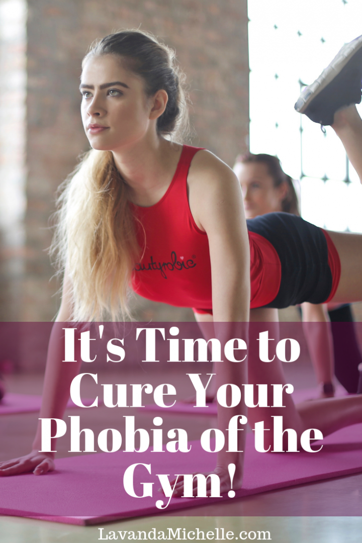 It's Time to Cure Your Phobia of the Gym! - LavandaMichelle