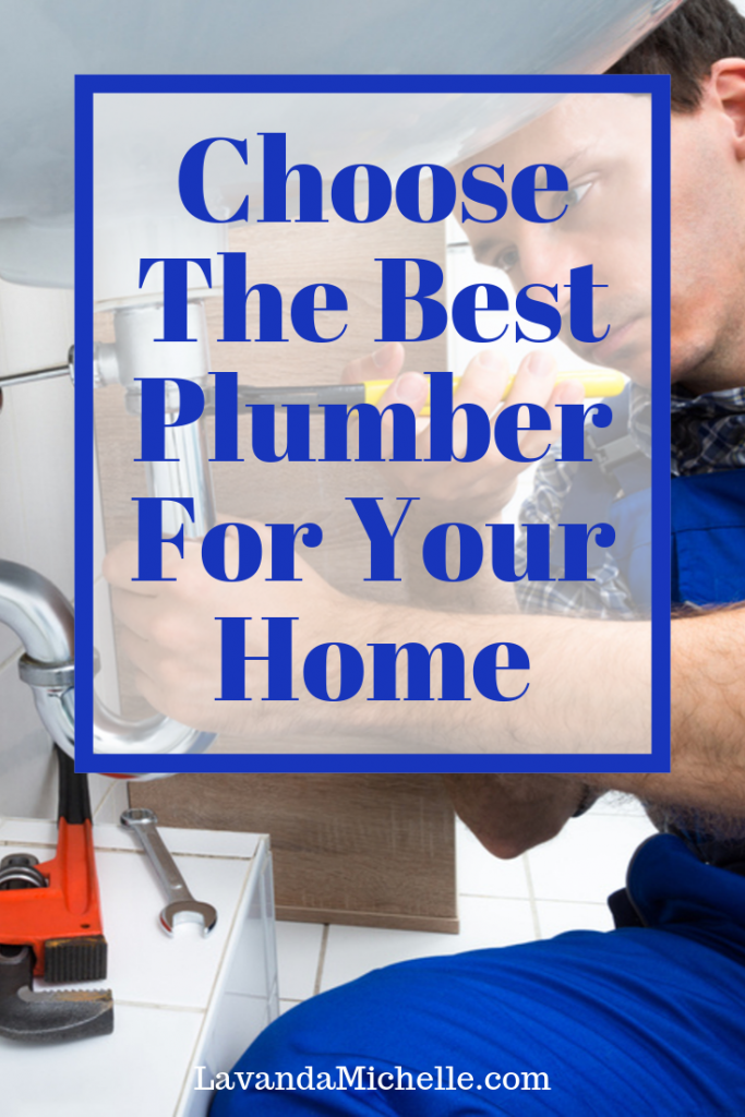 Choose The Best Plumber For Your Home - LavandaMichelle