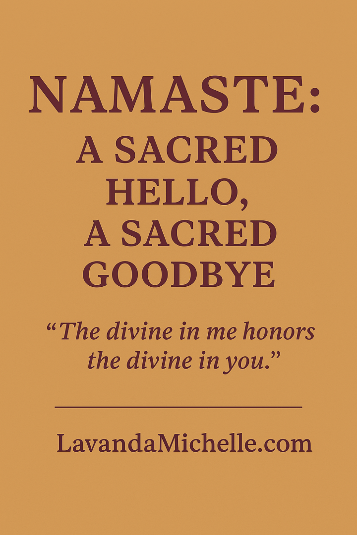 Namaste: What It Really Means and Why It Matters - LavandaMichelle
