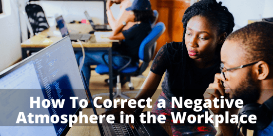 How To Correct a Negative Atmosphere in the Workplace - LavandaMichelle