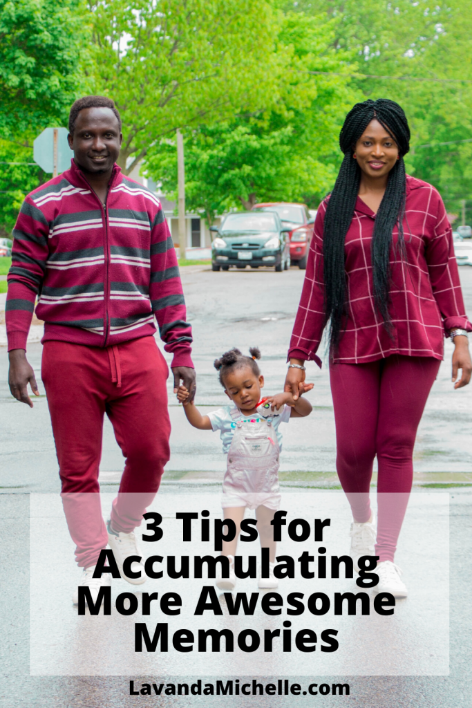 3 Tips for Accumulating More Awesome Memories - LavandaMichelle