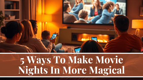5 Ways To Make Movie Nights In More Magical - LavandaMichelle