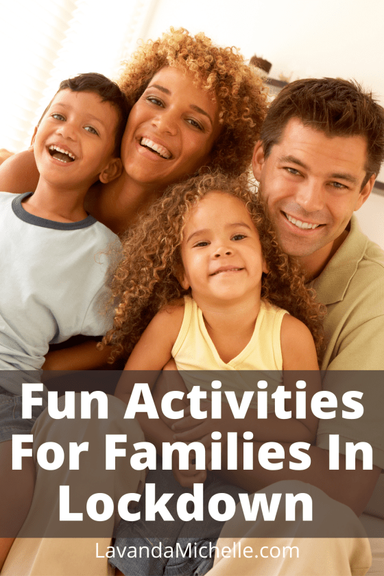 Fun Activities For Families In Lockdown - LavandaMichelle