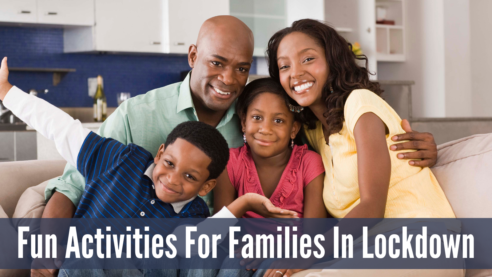 Fun Activities For Families In Lockdown - Lavanda Michelle