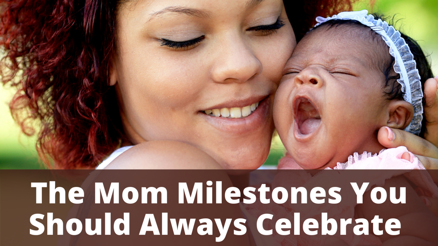 The Mom Milestones You Should Always Celebrate - LavandaMichelle