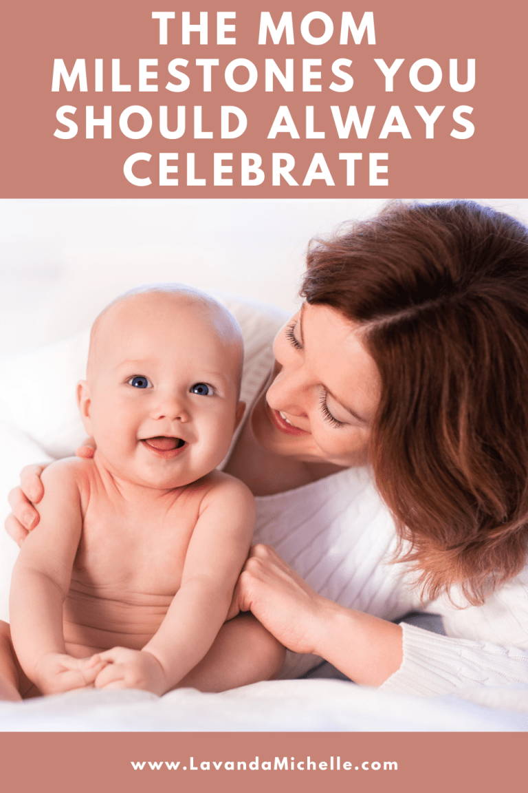 The Mom Milestones You Should Always Celebrate - LavandaMichelle