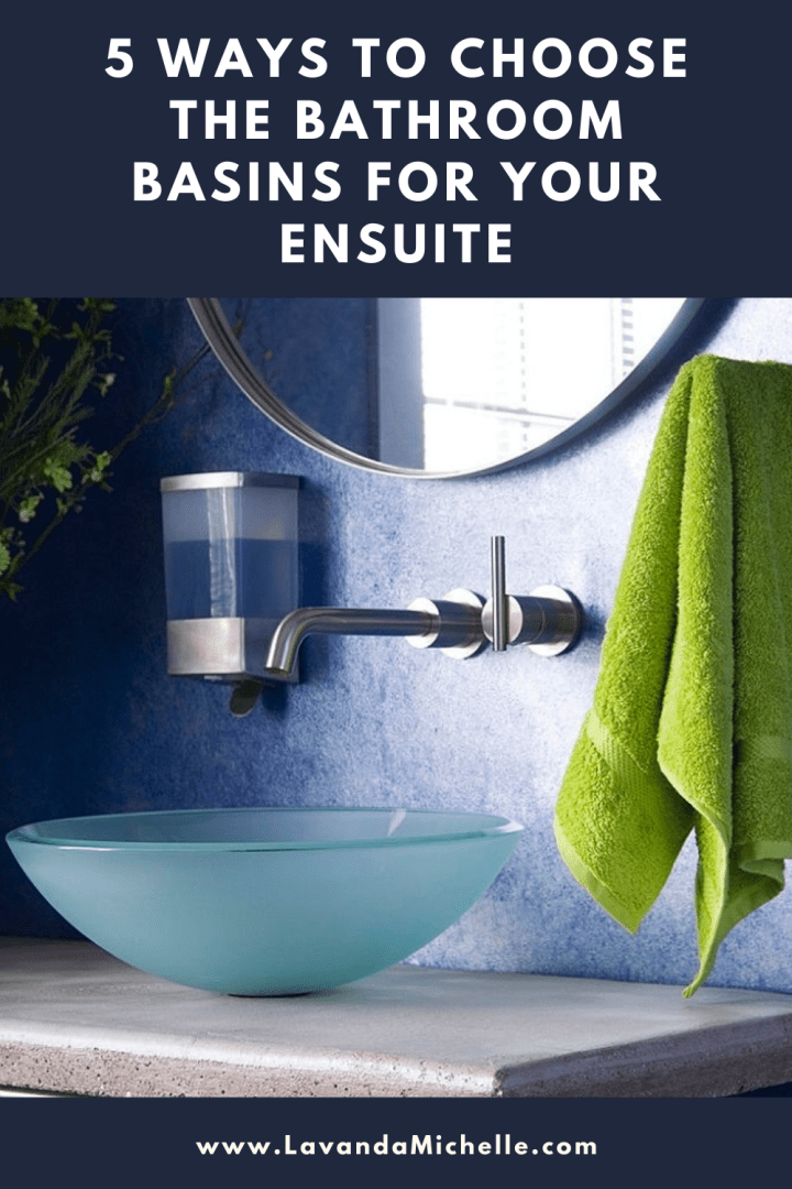 5 Ways to Choose the Bathroom Basins for Your Ensuite - LavandaMichelle