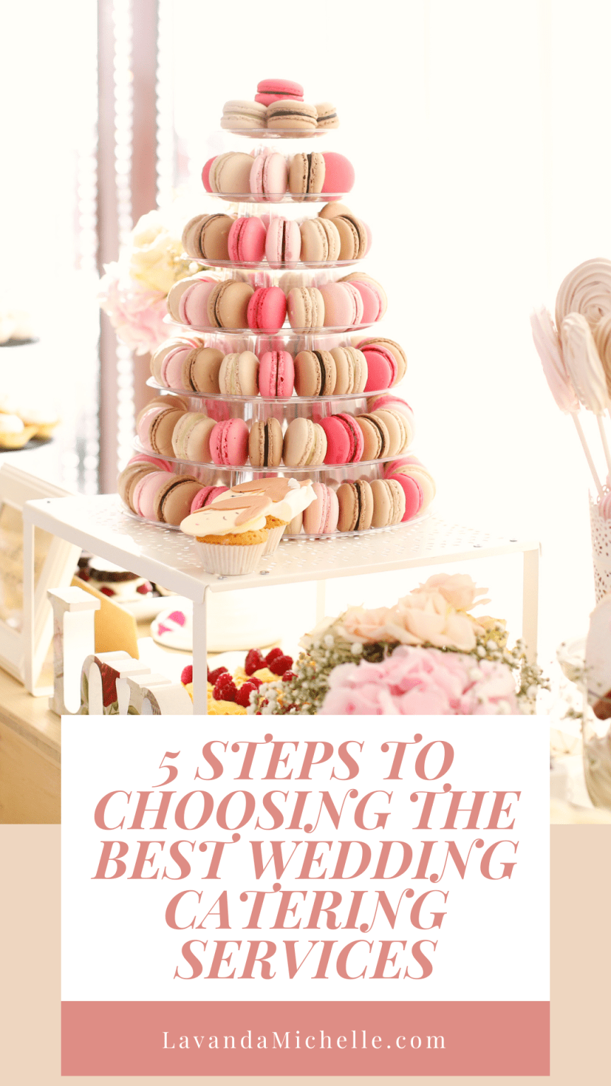 6 STEPS TO CHOOSING THE BEST WEDDING CATERING SERVICES - LavandaMichelle
