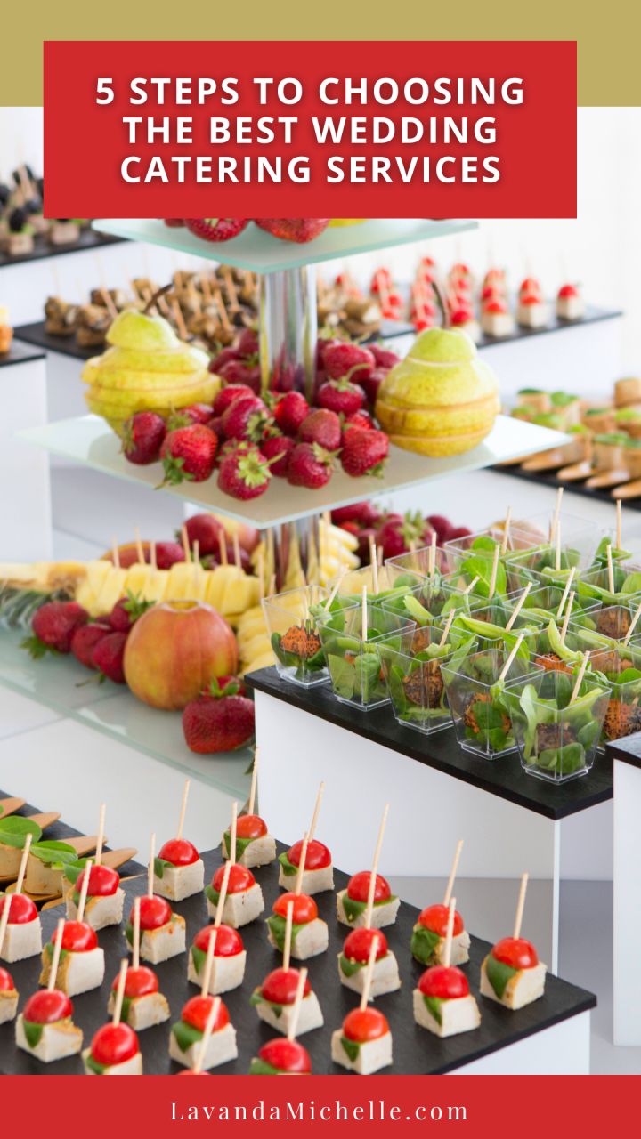 6 STEPS TO CHOOSING THE BEST WEDDING CATERING SERVICES - LavandaMichelle