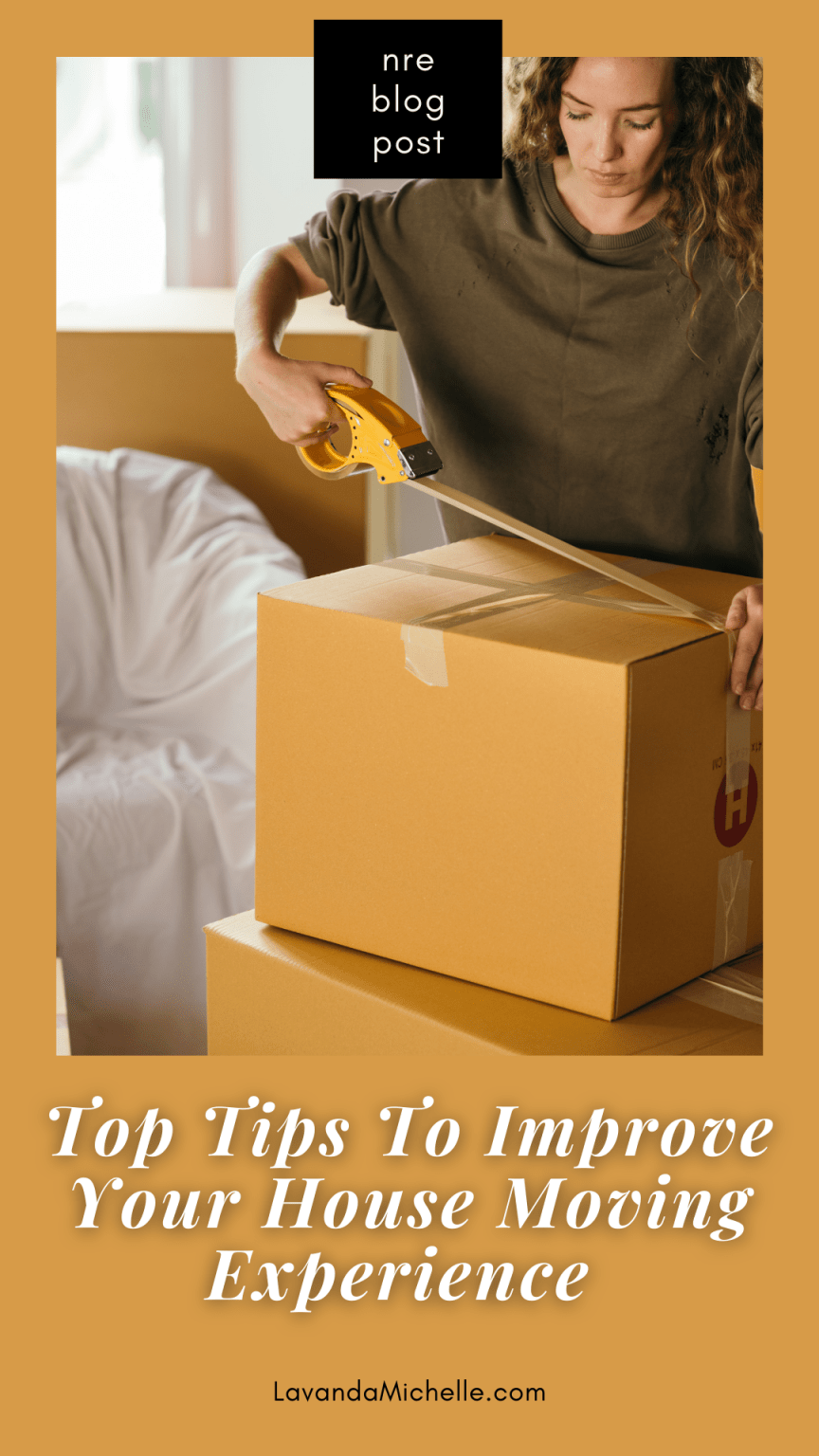 Top Tips To Improve Your House Moving Experience - LavandaMichelle