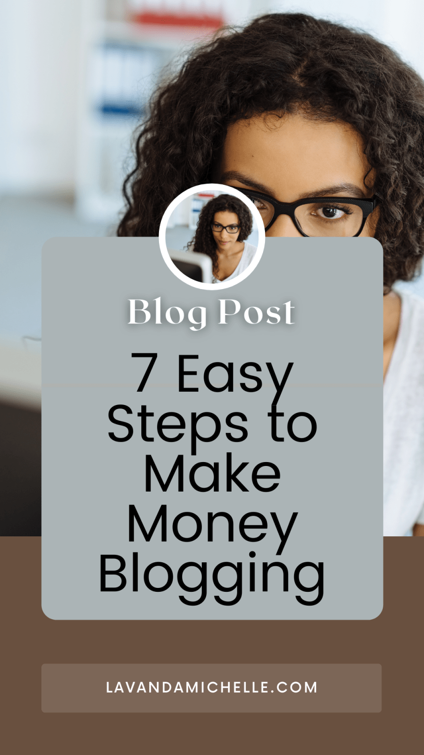 7 Easy Steps to Make Money Blogging - LavandaMichelle