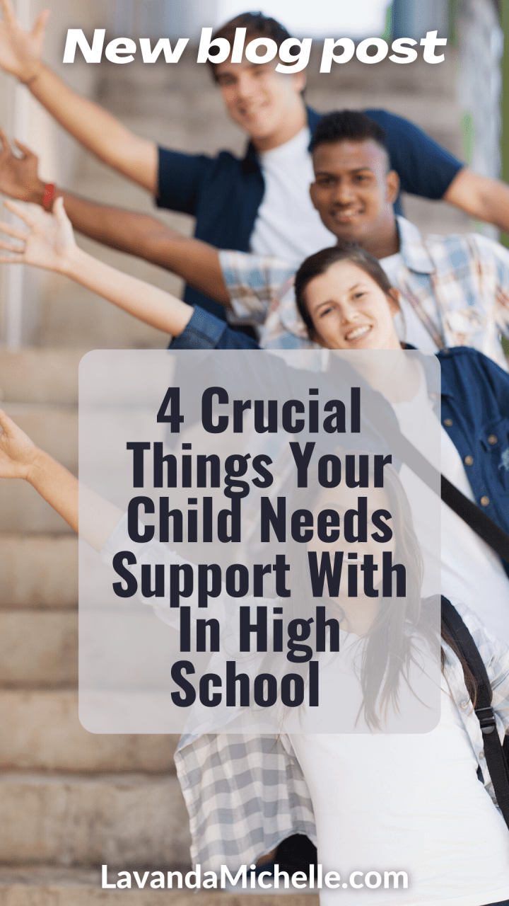 4 Crucial Things Your Child Needs Support With In High School ...