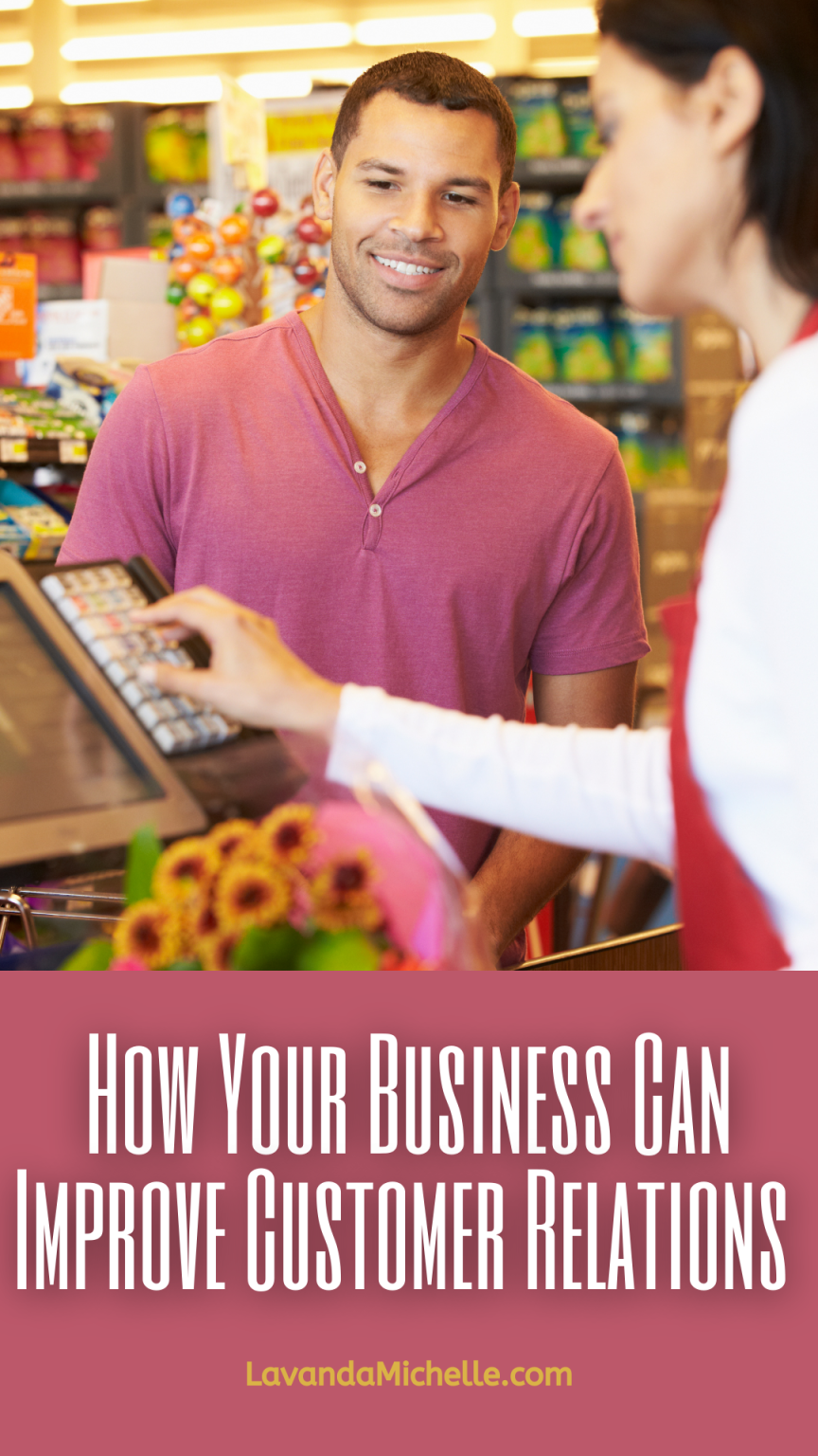 How Your Business Can Improve Customer Relations - LavandaMichelle