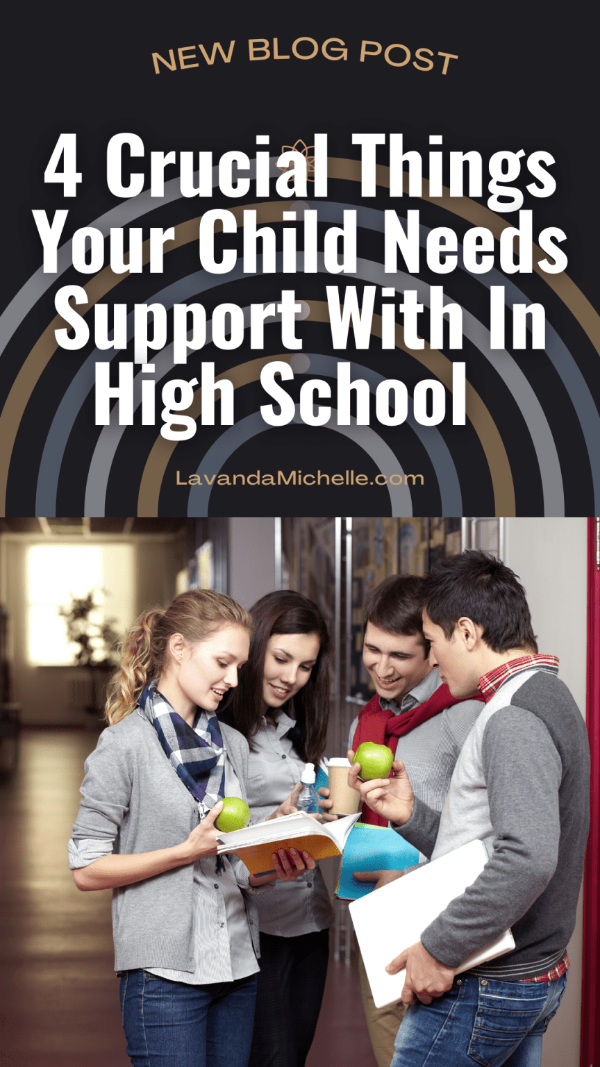 4 Crucial Things Your Child Needs Support With In High School ...