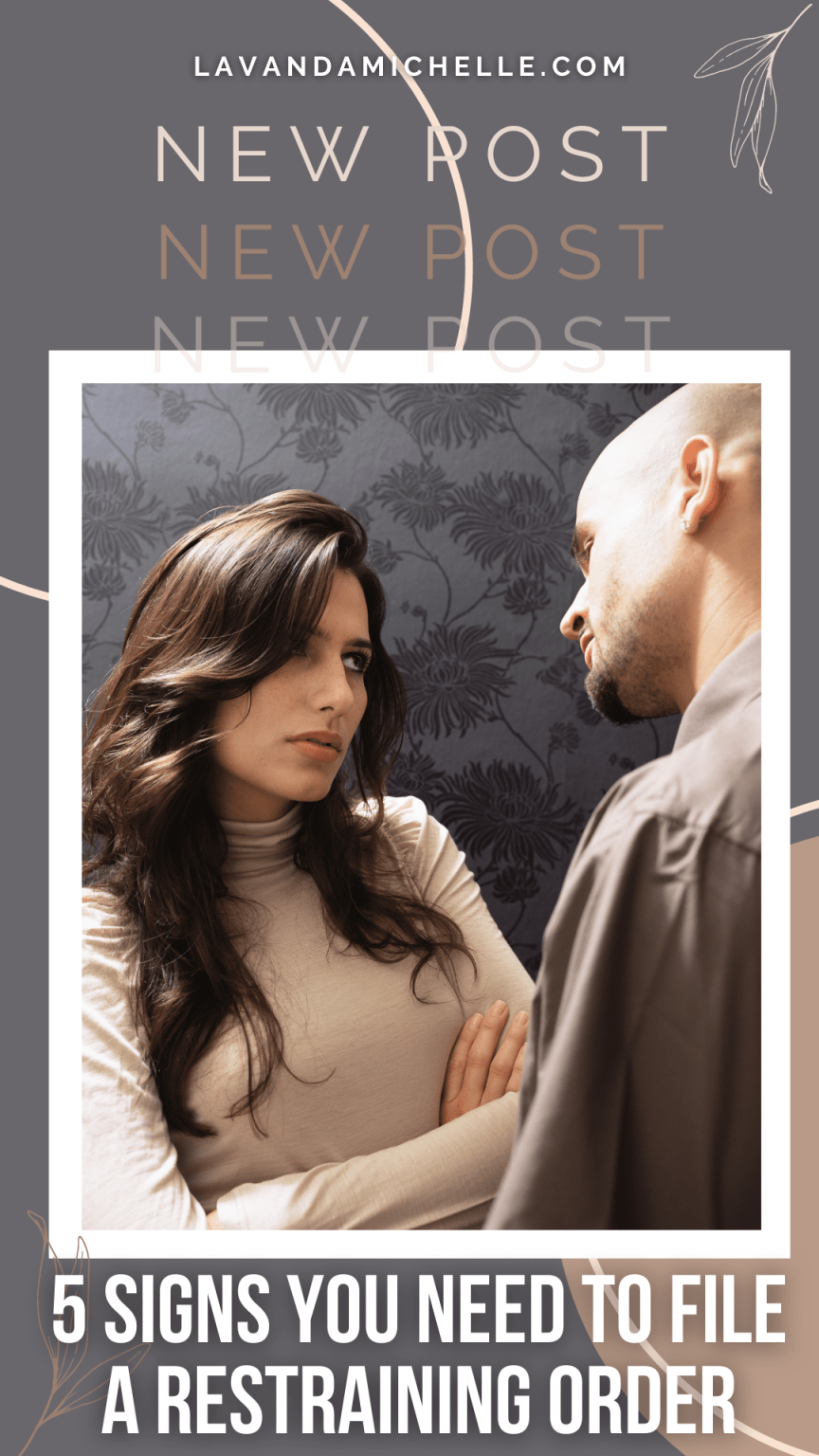 5 Signs You Need to File a Restraining Order - LavandaMichelle