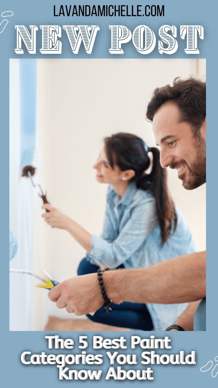 The 5 Best Paint Categories You Should Know About - LavandaMichelle