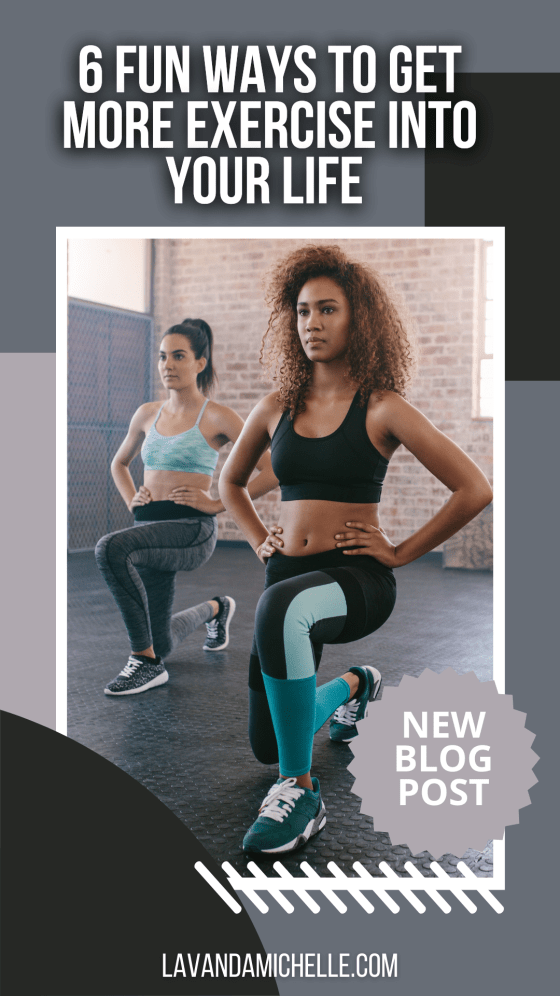 6 Fun Ways to Get More Exercise into Your Life - LavandaMichelle