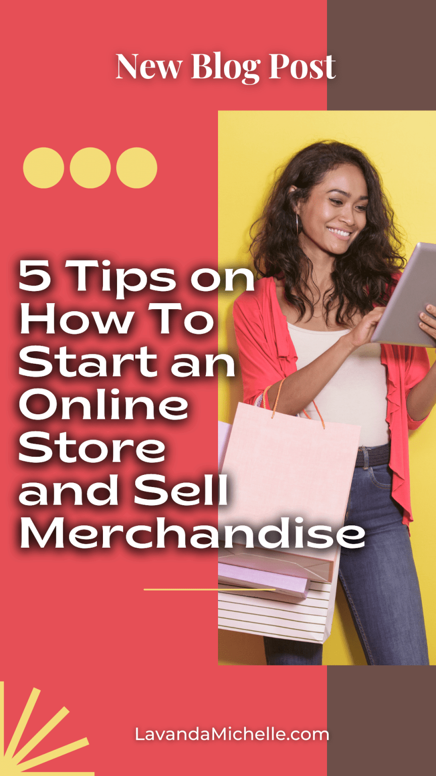 5 Tips on How To Start an Online Store and Sell Merchandise ...