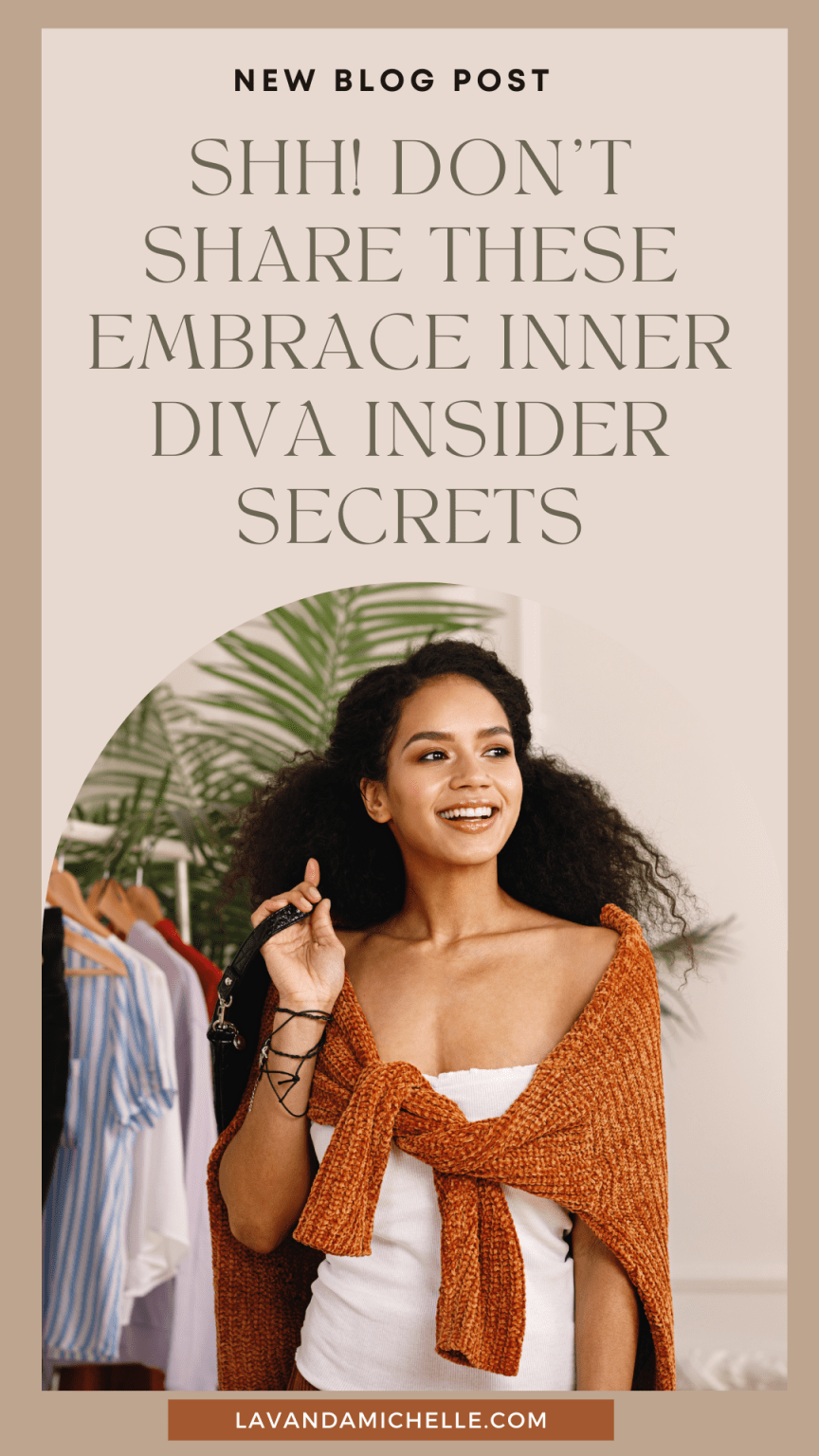 Shh! Don’t Share These Embrace Inner Diva Insider Secrets - LavandaMichelle