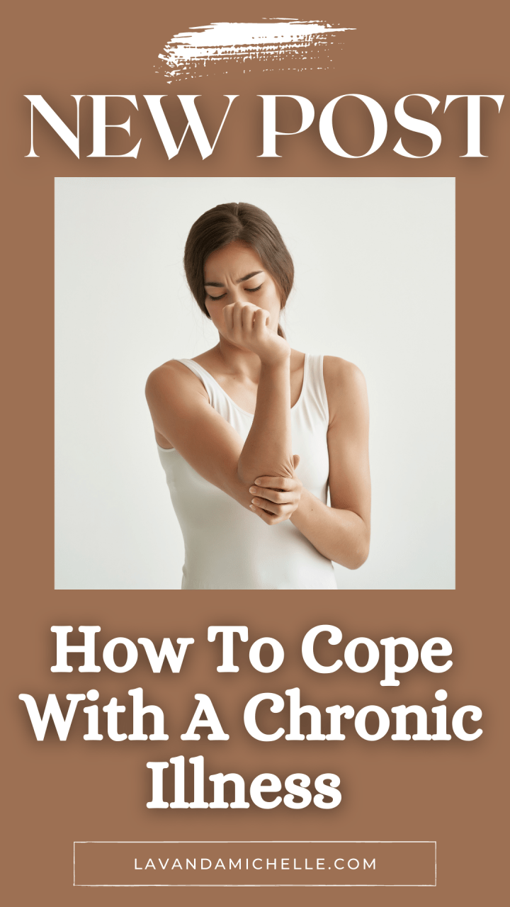 How To Cope With A Chronic Illness - LavandaMichelle