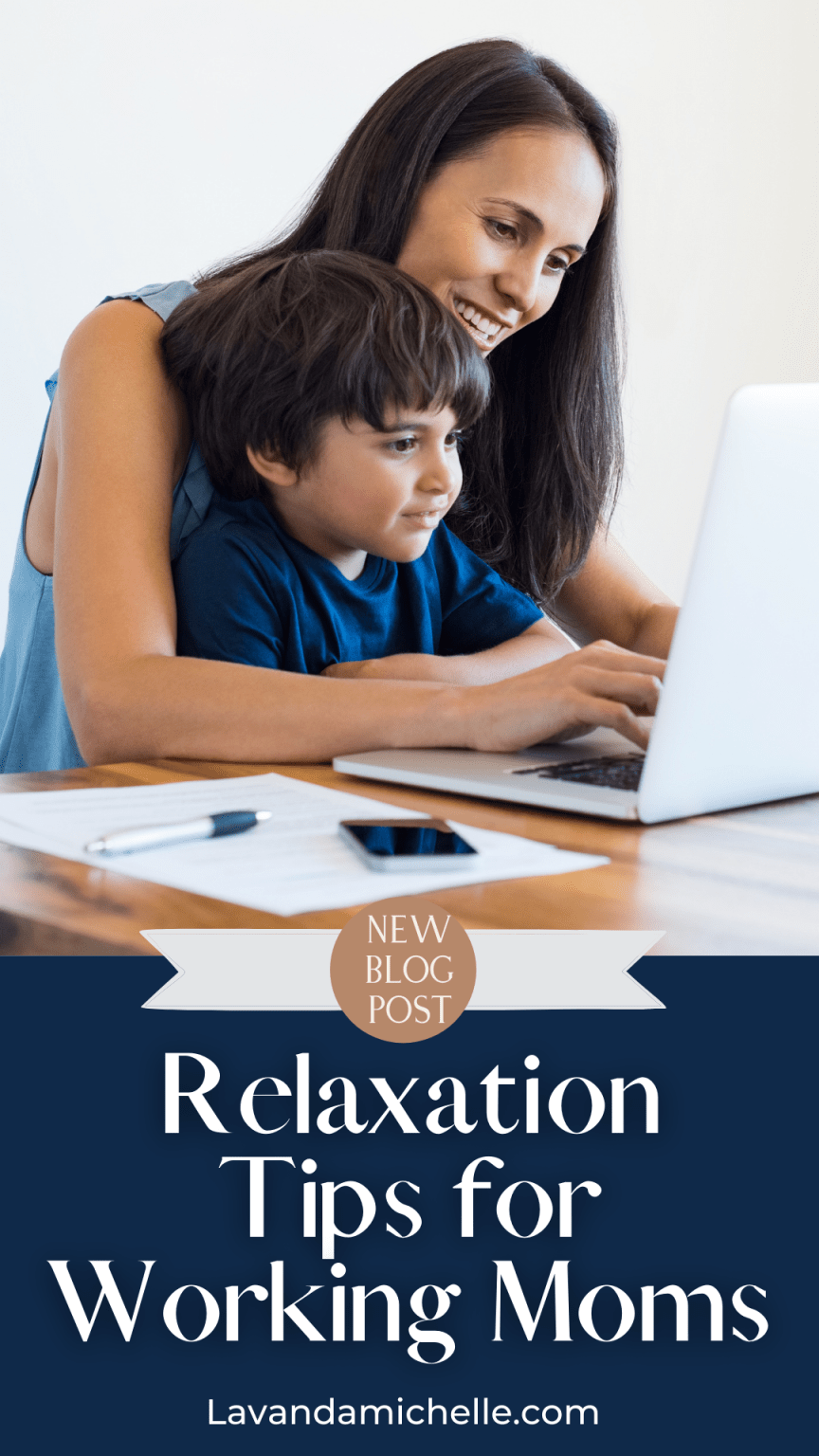 Relaxation Tips for Working Moms - LavandaMichelle