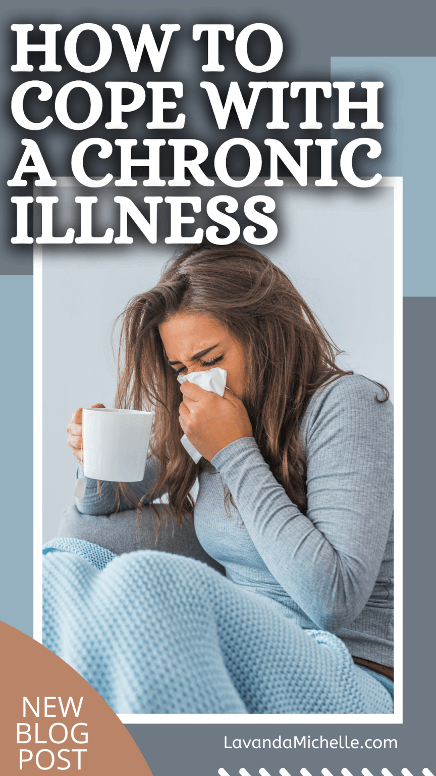 How To Cope With A Chronic Illness - LavandaMichelle