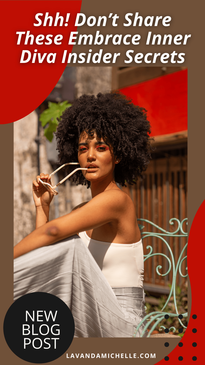 Shh! Don’t Share These Embrace Inner Diva Insider Secrets - LavandaMichelle