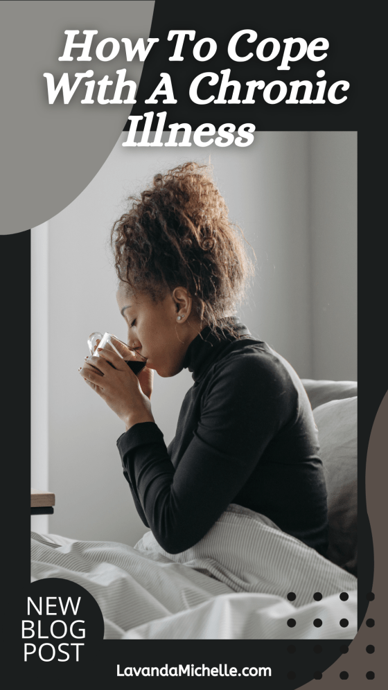 How To Cope With A Chronic Illness - LavandaMichelle