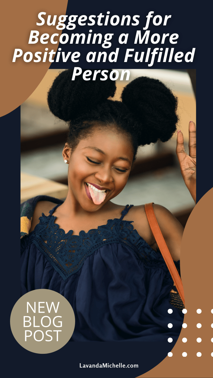 Suggestions for Becoming a More Positive and Fulfilled Person ...