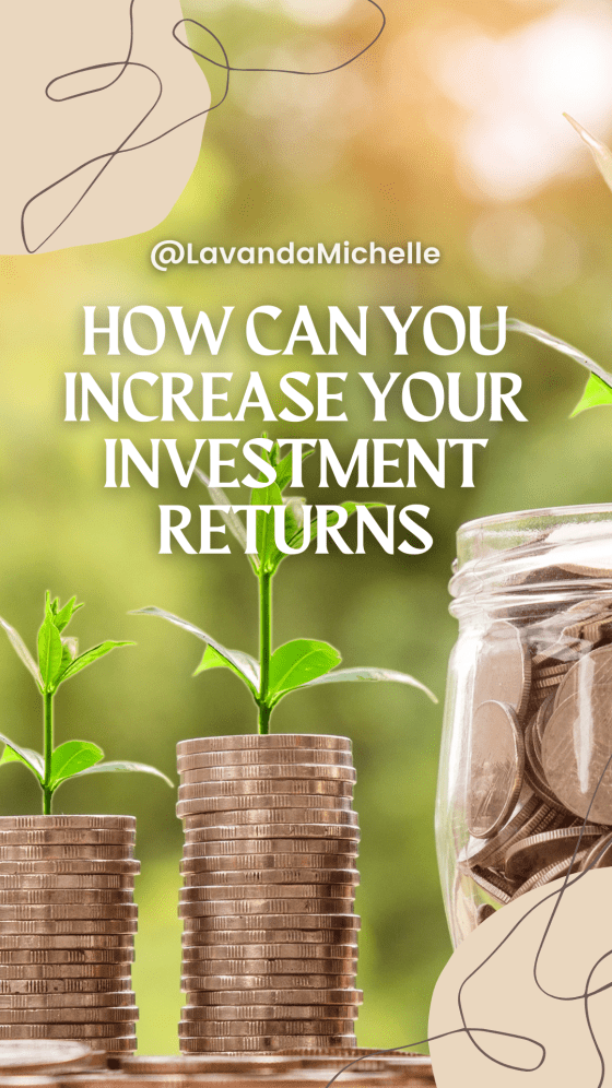 How Can You Increase Your Investment Returns - LavandaMichelle