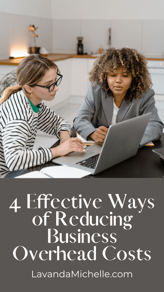 4 Effective Ways of Reducing Business Overhead Costs - LavandaMichelle
