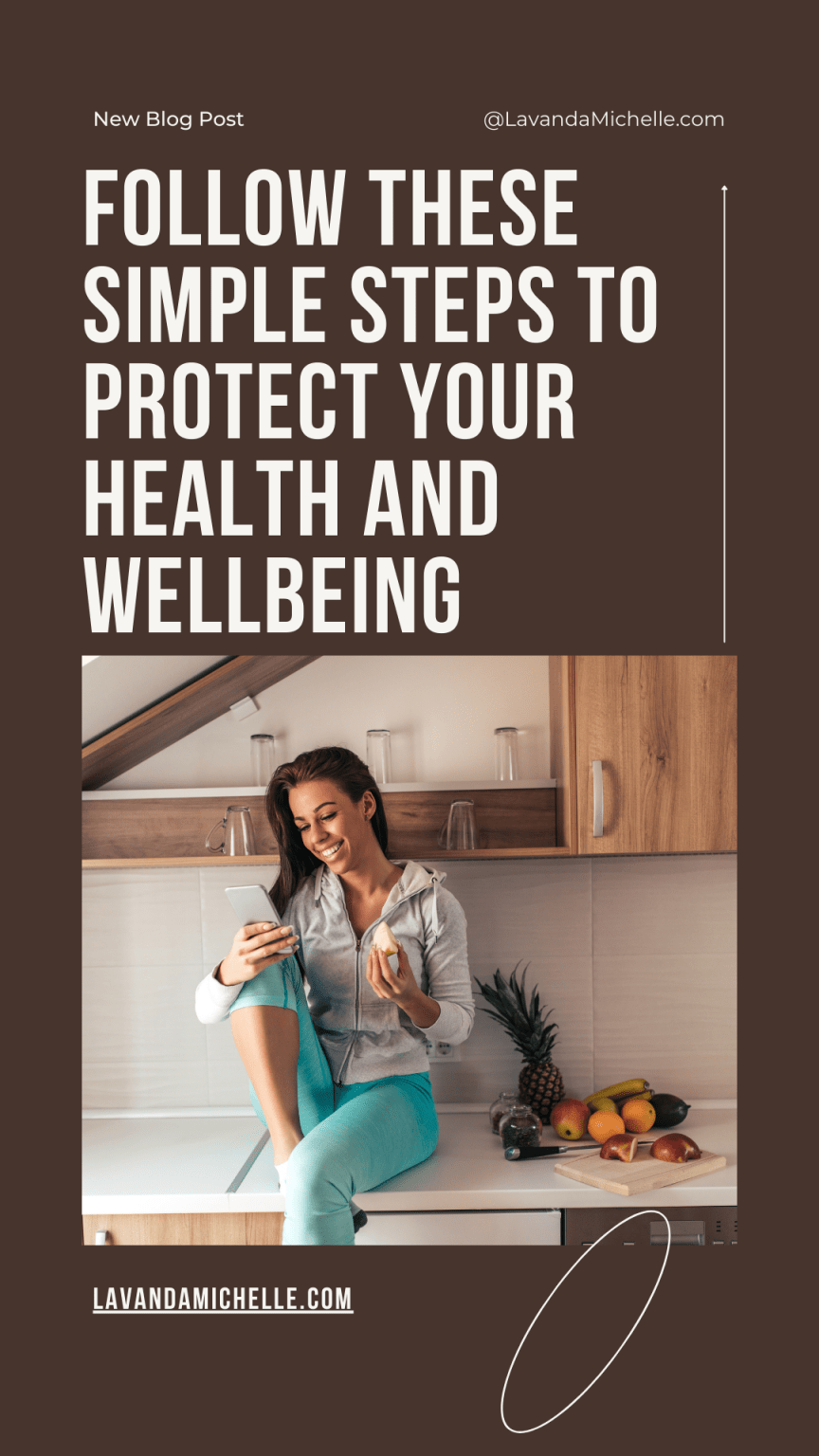 Follow These Simple Steps To Protect Your Health And Wellbeing ...