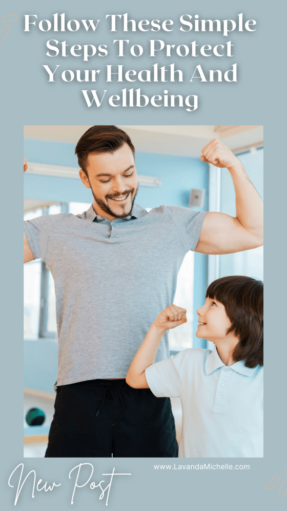 Follow These Simple Steps To Protect Your Health And Wellbeing ...