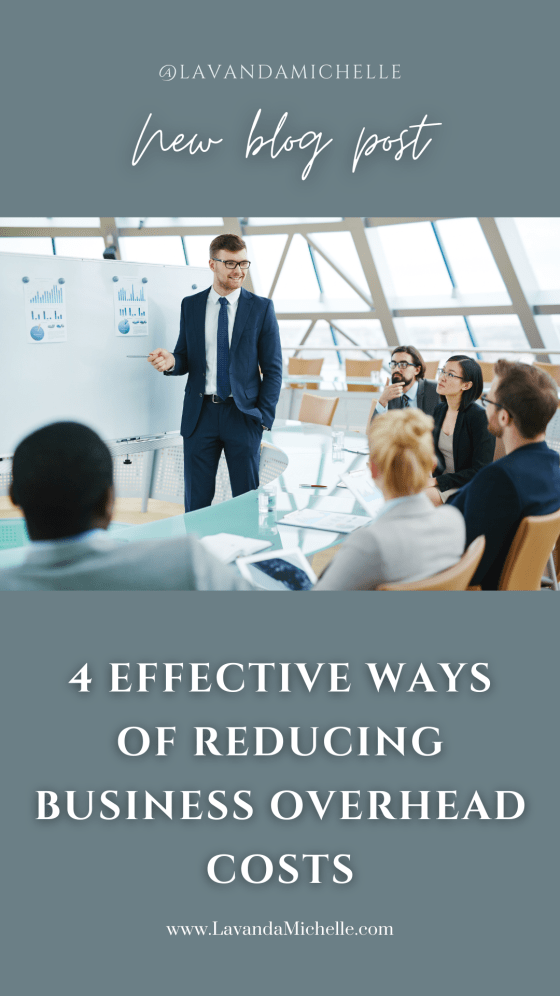 4 Effective Ways of Reducing Business Overhead Costs - LavandaMichelle