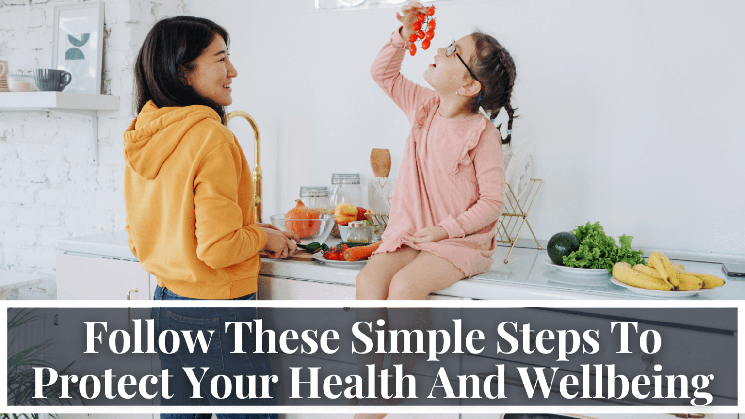 Follow These Simple Steps To Protect Your Health And Wellbeing ...