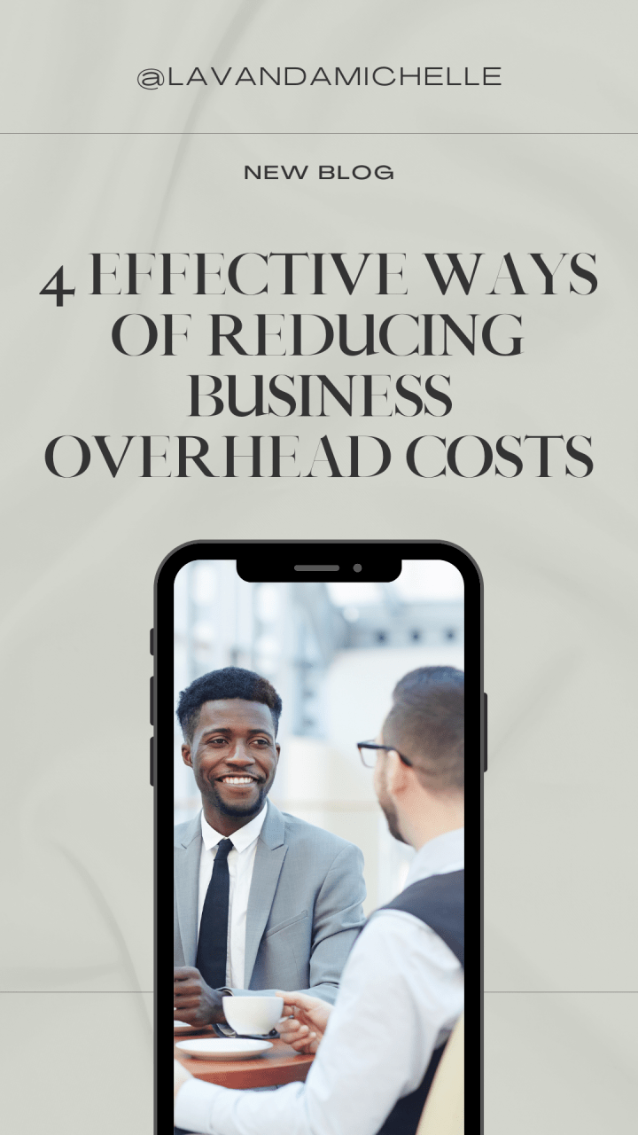 4 Effective Ways of Reducing Business Overhead Costs - LavandaMichelle