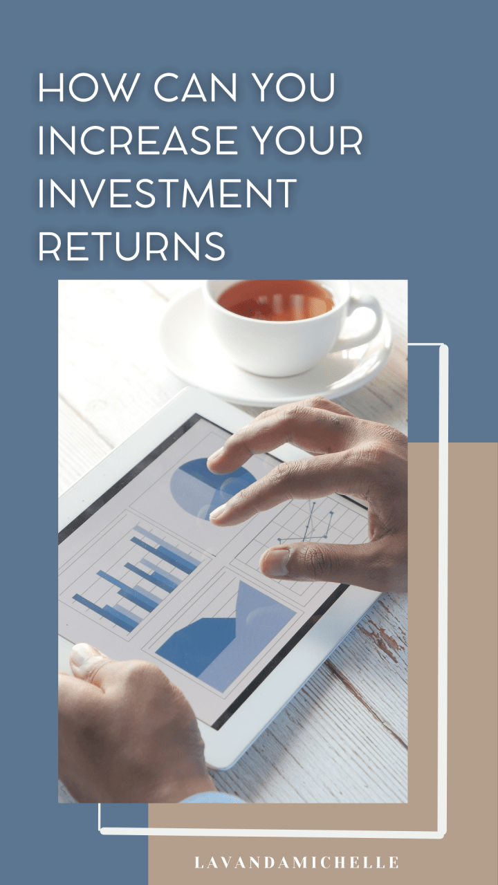 How Can You Increase Your Investment Returns - LavandaMichelle