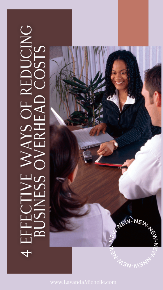4 Effective Ways of Reducing Business Overhead Costs - LavandaMichelle