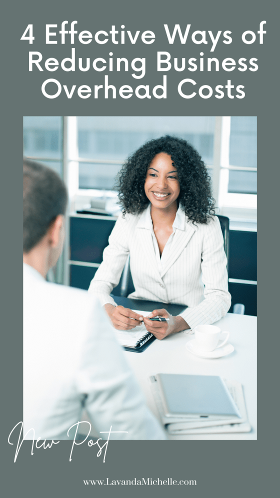 4 Effective Ways of Reducing Business Overhead Costs - LavandaMichelle