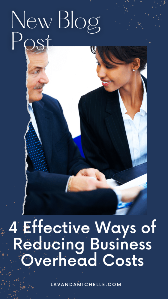 4 Effective Ways of Reducing Business Overhead Costs - LavandaMichelle