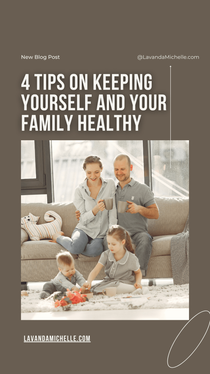 4 Tips on Keeping Yourself and Your Family Healthy - LavandaMichelle