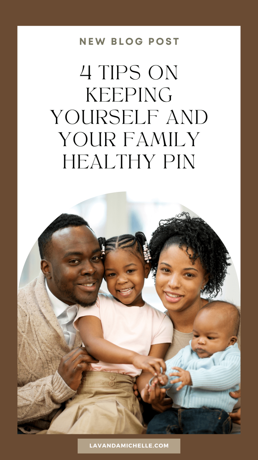 4 Tips on Keeping Yourself and Your Family Healthy - LavandaMichelle